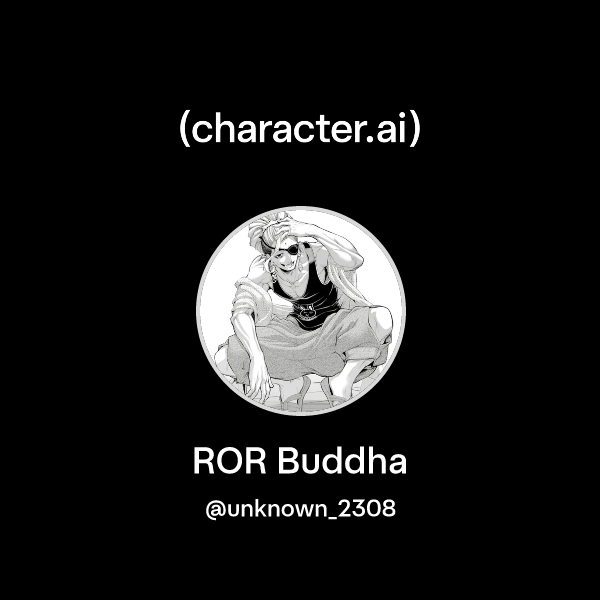 Chat with ROR - BUDDHA | character.ai | AI Chat, Reimagined–Your Words ...