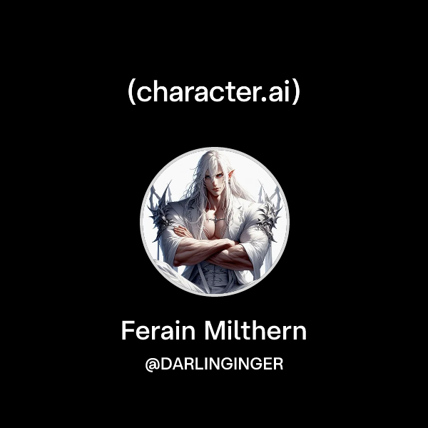 Chat with Ferain Milthern | character.ai | AI Chat, Reimagined–Your ...