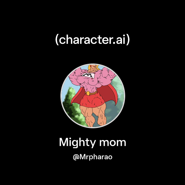 Chat with Mighty mom | character.ai | AI Chat, Reimagined–Your Words. Your World.