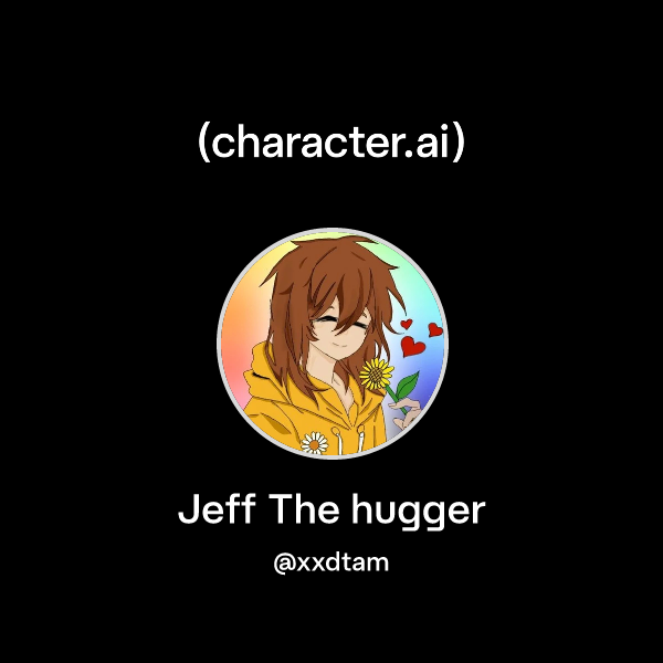 Chat with Jeff The hugger | character.ai | AI Chat, Reimagined–Your ...