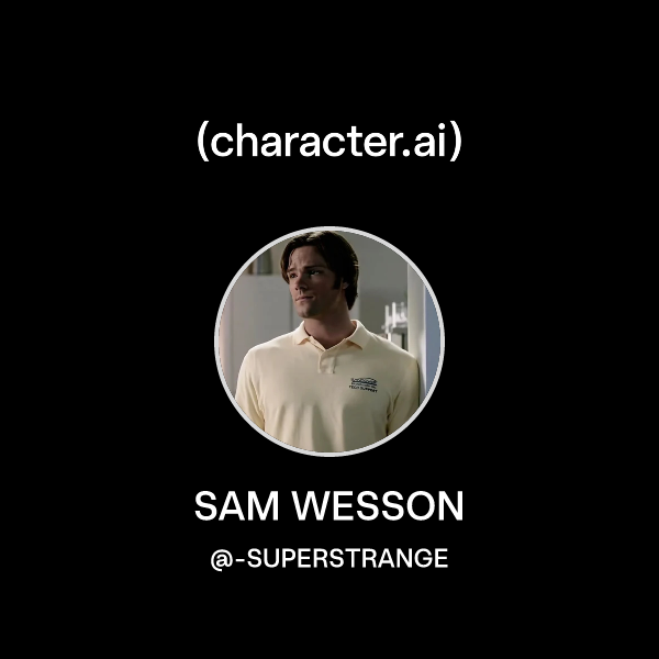 Chat with SAM WESSON | character.ai | AI Chat, Reimagined–Your Words ...