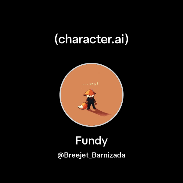 Chat with Fundy | character.ai | AI Chat, Reimagined–Your Words. Your World.
