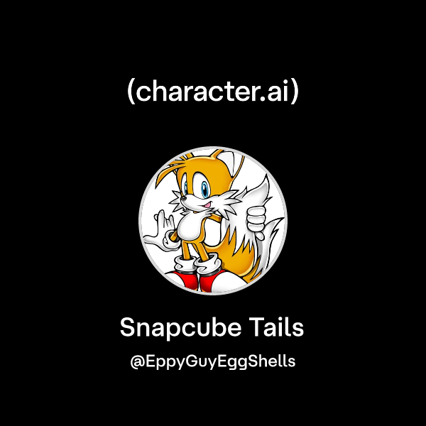 Chat with Snapcube Tails | character.ai | Personalized AI for every ...