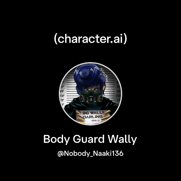 Chat with Body Guard Wally | character.ai | AI Chat, Reimagined–Your ...