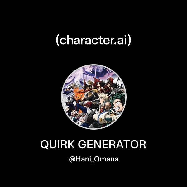 Chat with QUIRK GENERATOR | character.ai | AI Chat, Reimagined–Your ...