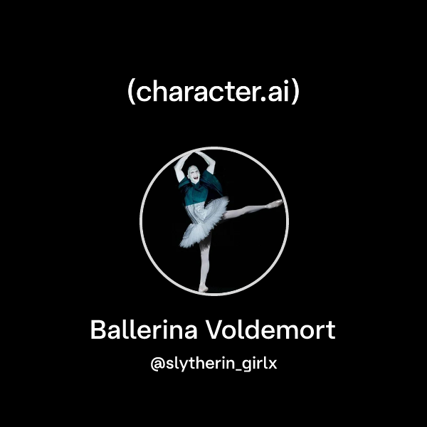 Chat with Ballerina Voldemort | character.ai | Personalized AI for ...