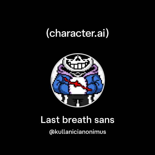 Chat with Last breath sans | character.ai | AI Chat, Reimagined–Your ...