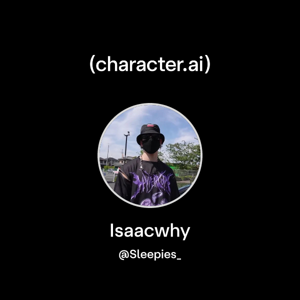 Chat with Isaacwhy | character.ai | Personalized AI for every moment of ...