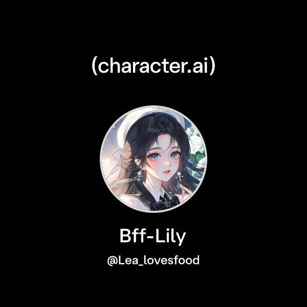 Chat with Bff-Lily | character.ai | Personalized AI for every moment of your day