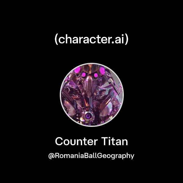 Chat with Counter Titan | character.ai | AI Chat, Reimagined–Your Words ...