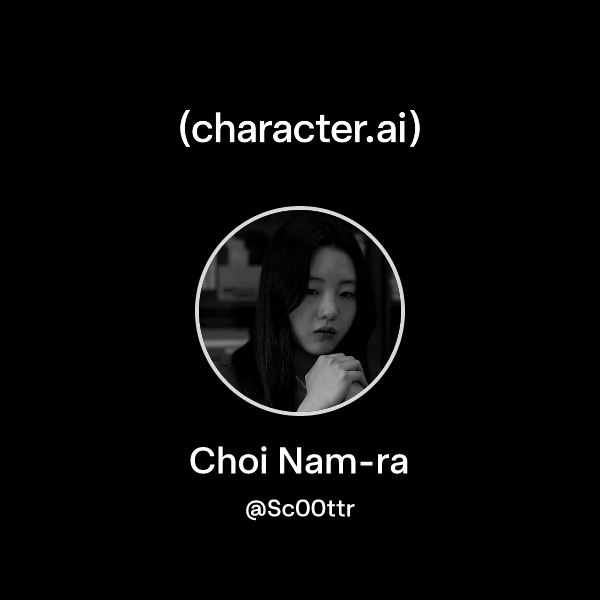 Chat with Choi Nam-ra | character.ai | AI Chat, Reimagined–Your Words ...
