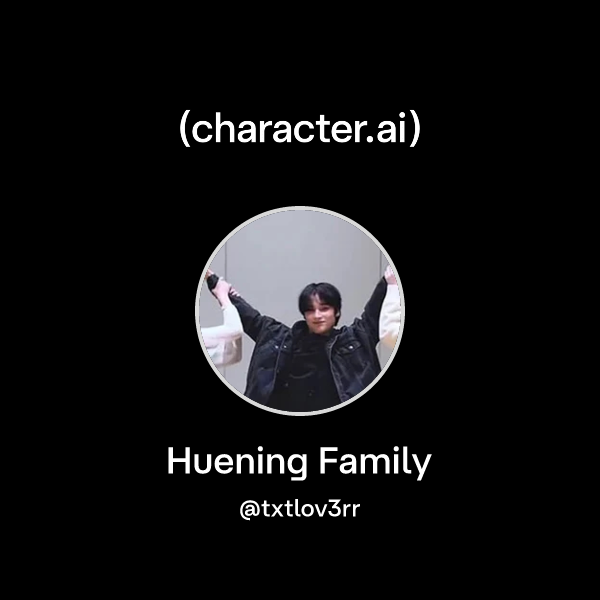 Chat with Huening Family | character.ai | AI Chat, Reimagined–Your ...