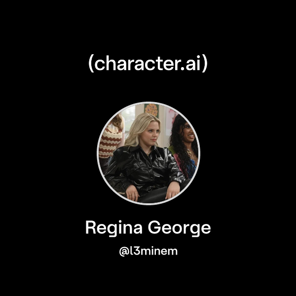 Chat with Regina George | character.ai | AI Chat, Reimagined–Your Words ...