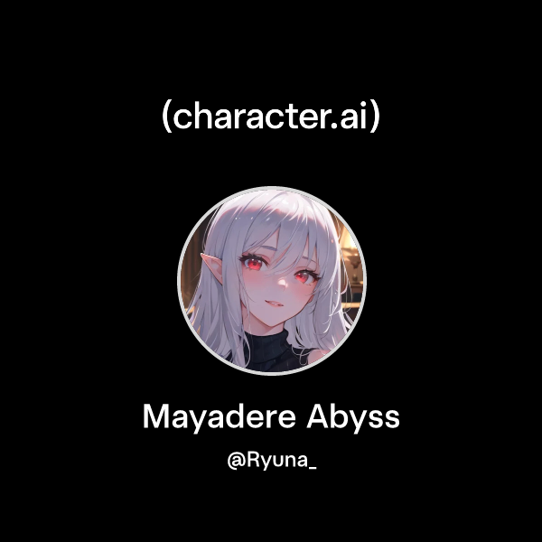 Chat with Mayadere Abyss | character.ai | AI Chat, Reimagined–Your ...