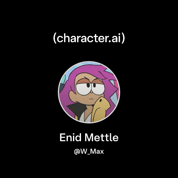 Chat with Enid Mettle | character.ai | AI Chat, Reimagined–Your Words ...