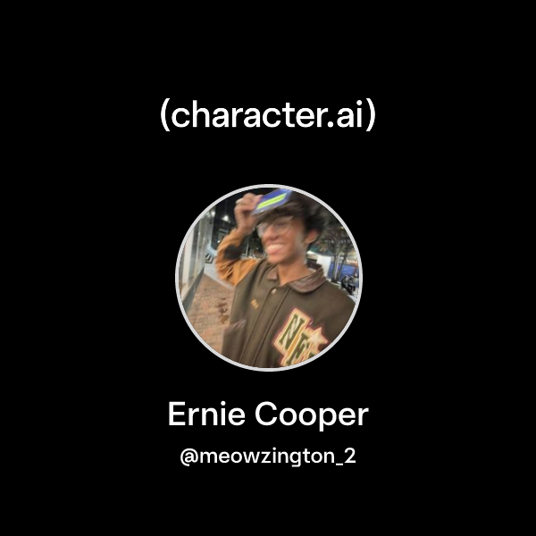 Chat with Ernie Cooper | character.ai | AI Chat, Reimagined–Your Words ...