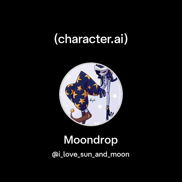 Chat with Moondrop | character.ai | Personalized AI for every moment of ...