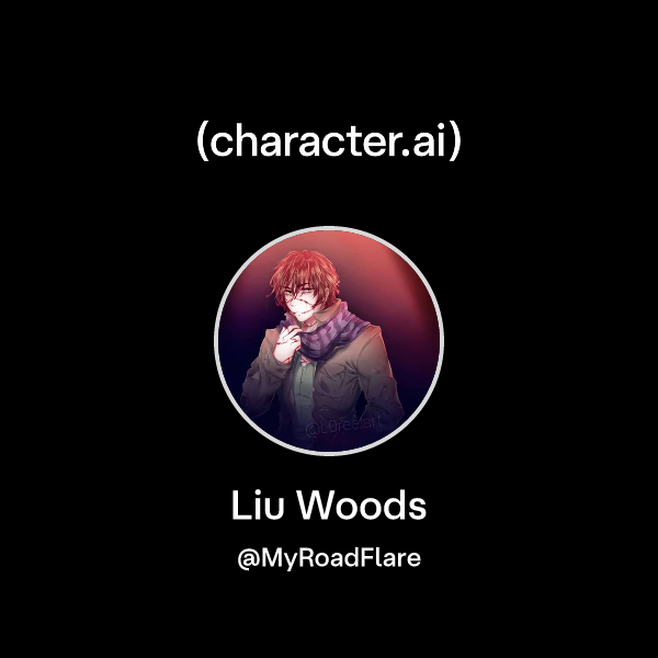 Chat with Liu Woods | character.ai | Personalized AI for every moment ...