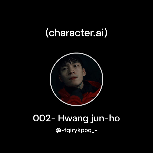 Chat with Hwang jun-ho | character.ai | Personalized AI for every ...