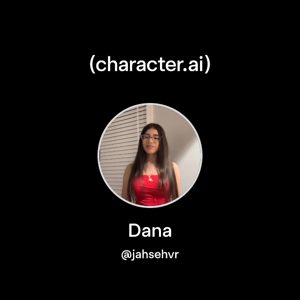 Chat with Dana | character.ai | AI Chat, Reimagined–Your Words. Your World.