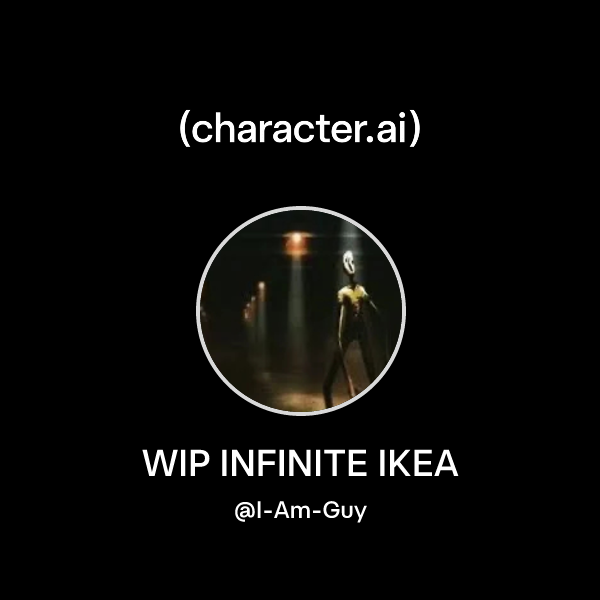 Chat with WIP INFINITE IKEA | character.ai | Personalized AI for every ...