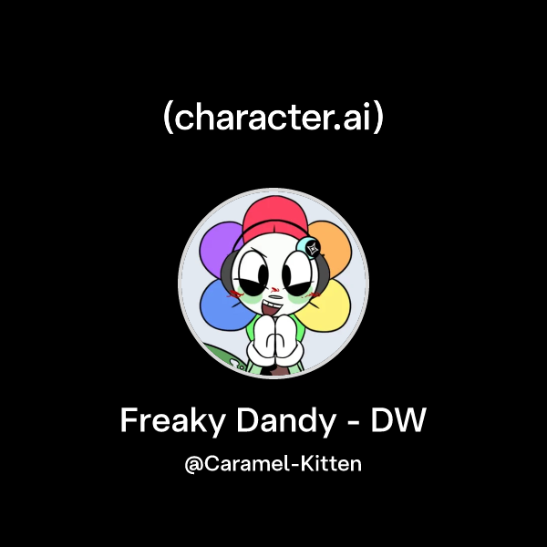 Chat with Freaky Dandy - DW | character.ai | AI Chat, Reimagined–Your ...