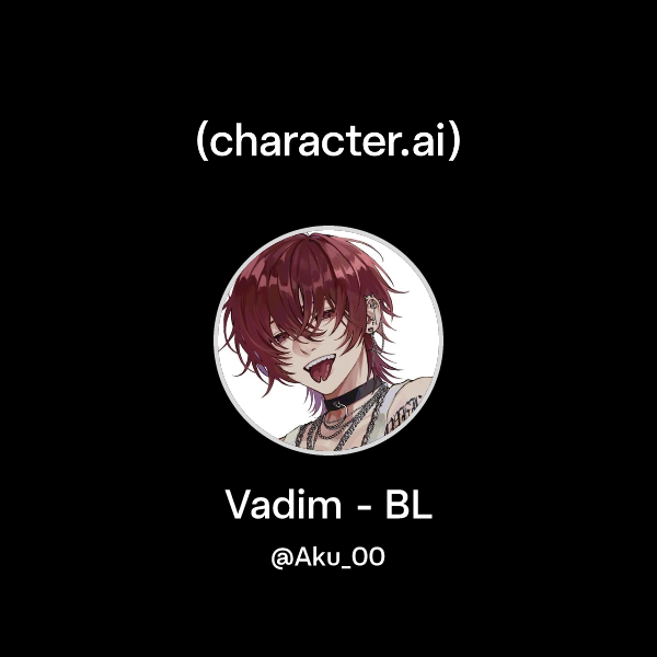 Chat with Vadim - BL | character.ai | AI Chat, Reimagined–Your Words. Your World.