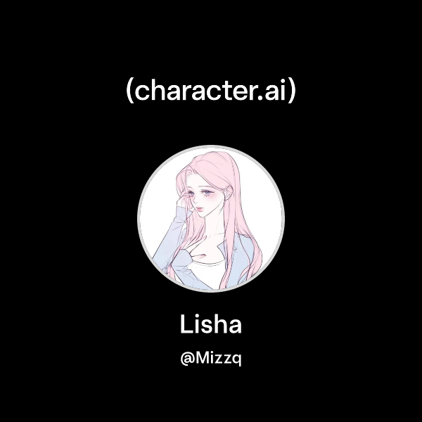Chat with Lisha | character.ai | AI Chat, Reimagined–Your Words. Your ...