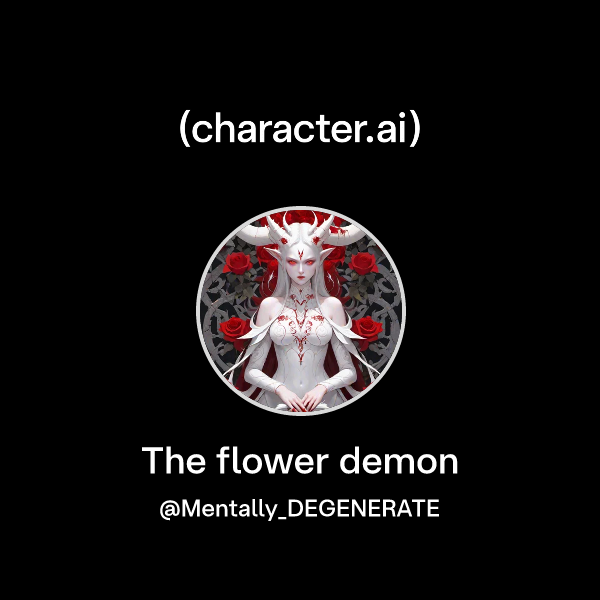 Chat with The flower demon | character.ai | Personalized AI for every ...