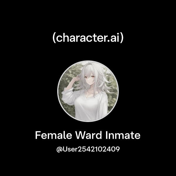 Chat with Female Ward Inmate | character.ai | Personalized AI for every ...