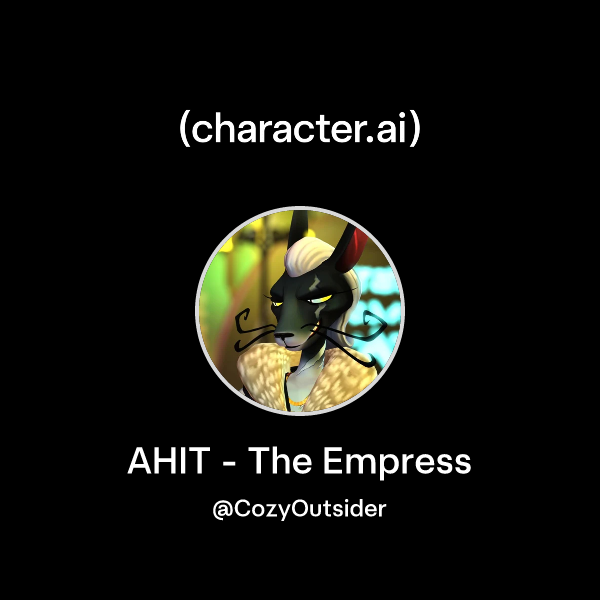 Chat with AHIT - The Empress | character.ai | AI Chat, Reimagined–Your ...