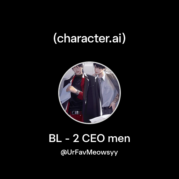 Chat with BL - 2 CEO men | character.ai | AI Chat, Reimagined–Your ...