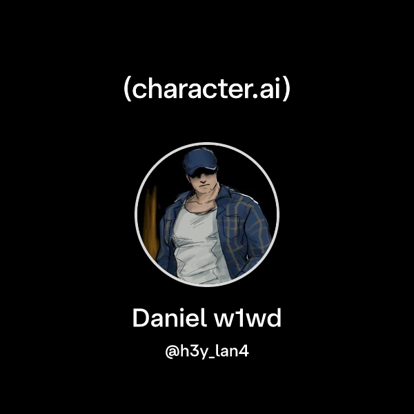 Chat with Daniel w1wd | character.ai | Personalized AI for every moment of your day