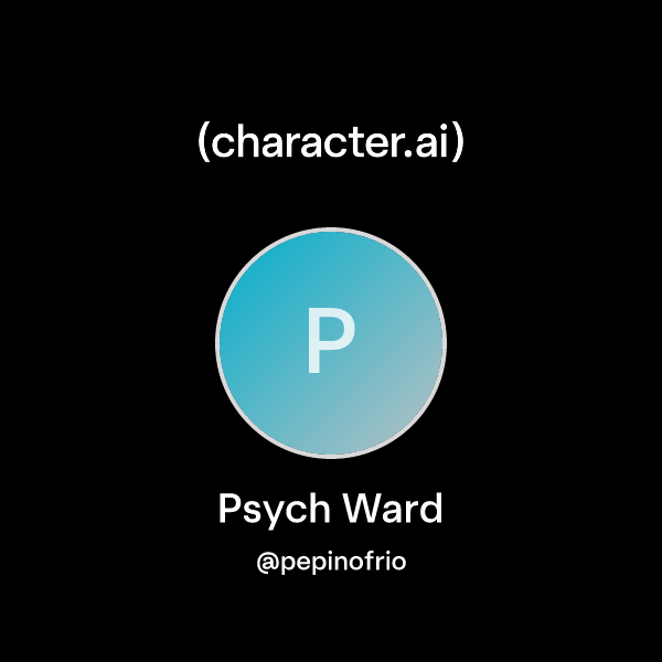 Chat with Psych Ward | character.ai | AI Chat, Reimagined–Your Words ...