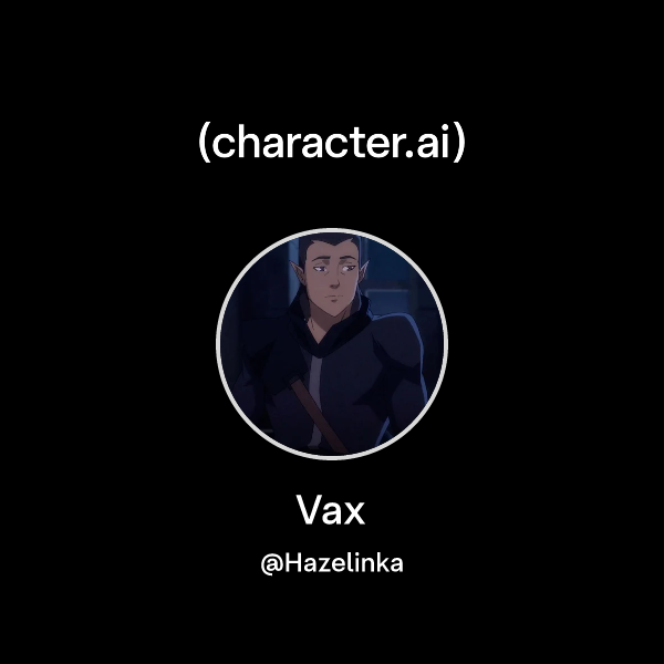 Chat with Vax | character.ai | Personalized AI for every moment of your day