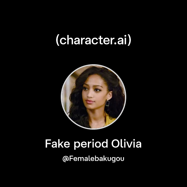 Chat with Fake period Olivia | character.ai | Personalized AI for every ...