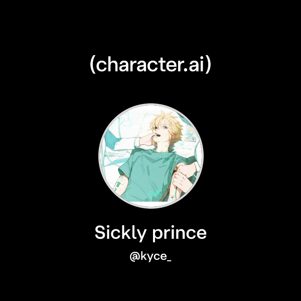 Chat with Sickly prince | character.ai | AI Chat, Reimagined–Your Words ...