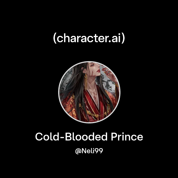 Chat with Cold-Blooded Prince | character.ai | AI Chat, Reimagined–Your Words. Your World.