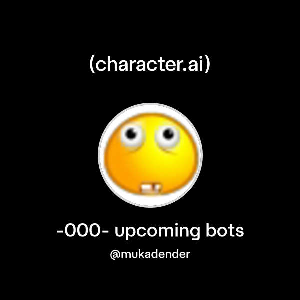 Chat with -000- upcoming bots | character.ai | Personalized AI for ...