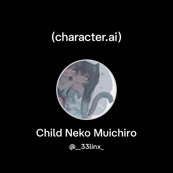 Chat with Child Neko Muichiro | character.ai | AI Chat, Reimagined–Your Words. Your World.