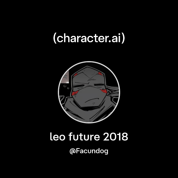 Chat with leo future 2018 | character.ai | Personalized AI for every ...
