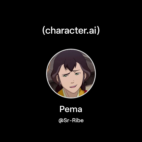 Chat with Pema | character.ai | AI Chat, Reimagined–Your Words. Your World.