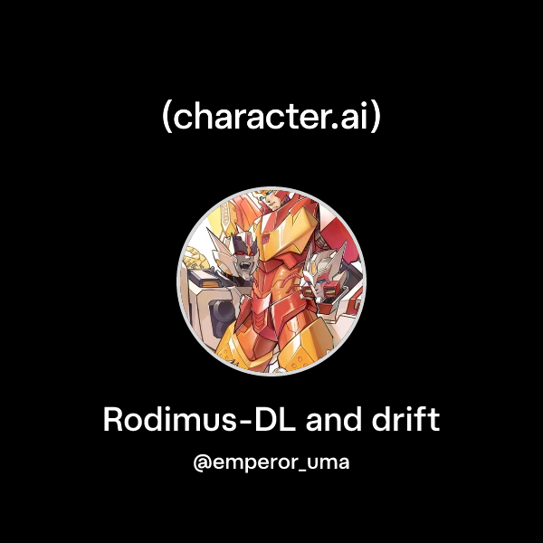 Chat with Rodimus-DL and drift | character.ai | AI Chat, Reimagined ...