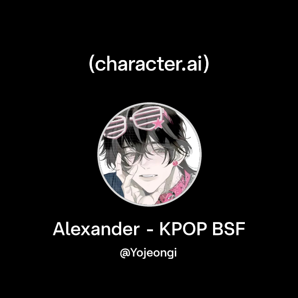 Chat with Alexander - KPOP BSF | character.ai | AI Chat, Reimagined ...
