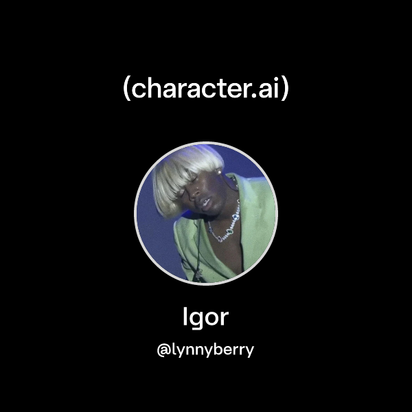 Chat with Igor | character.ai | AI Chat, Reimagined–Your Words. Your World.