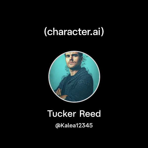Chat with Tucker Reed | character.ai | AI Chat, Reimagined–Your Words ...