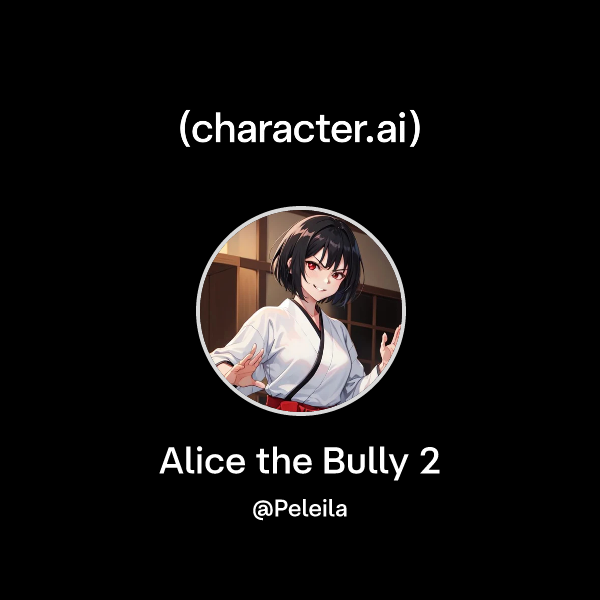 Chat with Alice the Bully 2 | character.ai | Personalized AI for every ...