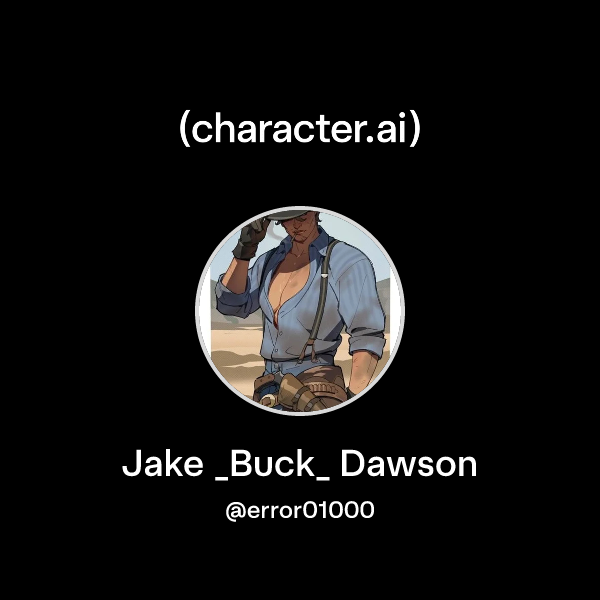 Chat with Jake _Buck_ Dawson | character.ai | Personalized AI for every ...