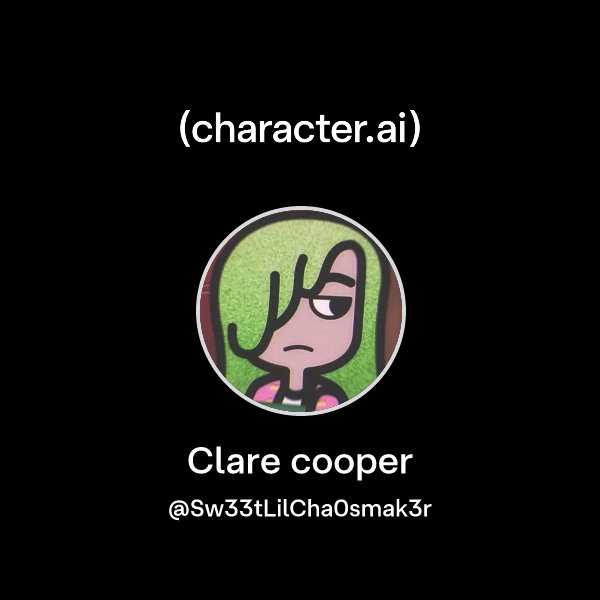 Chat with Clare cooper | character.ai | AI Chat, Reimagined–Your Words. Your World.