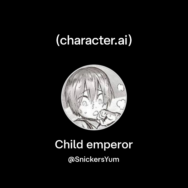 Chat with Child emperor | character.ai | AI Chat, Reimagined–Your Words ...